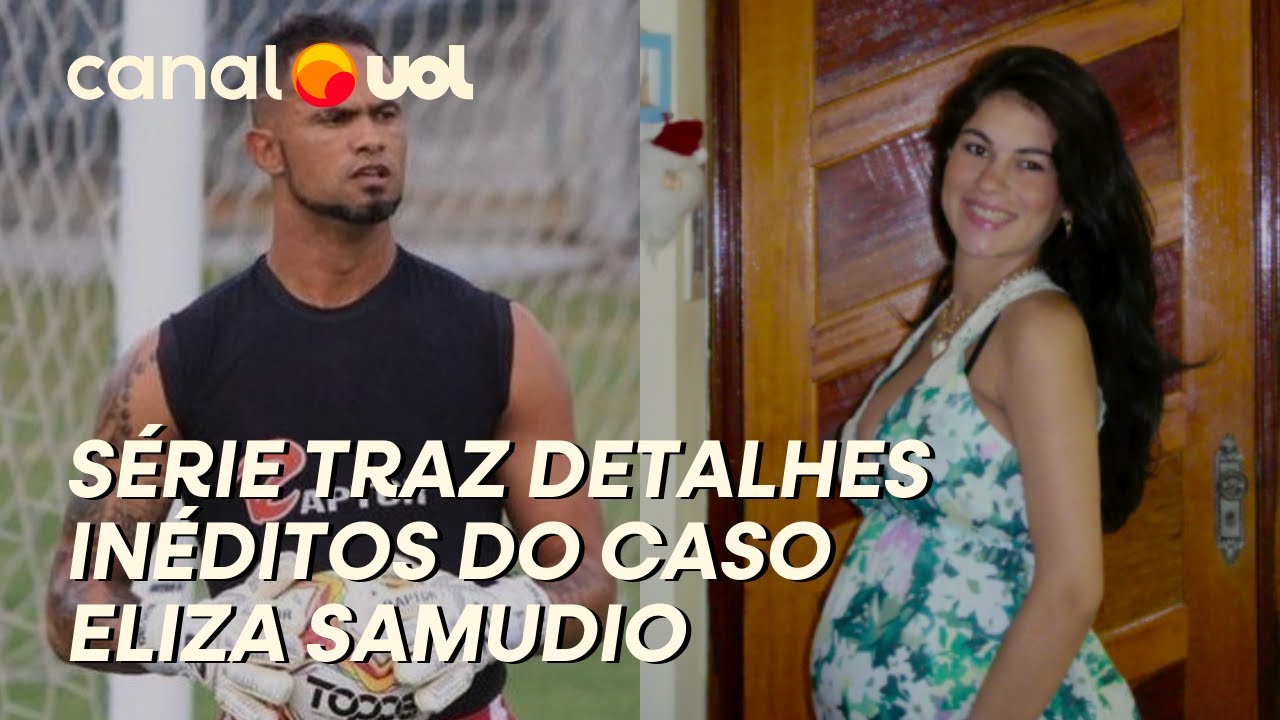 DOCUMENTÁRIO DA NETFLIX TRAZ DETALHES INÉDITOS DO CASO ELIZA SAMUDIO E ...
