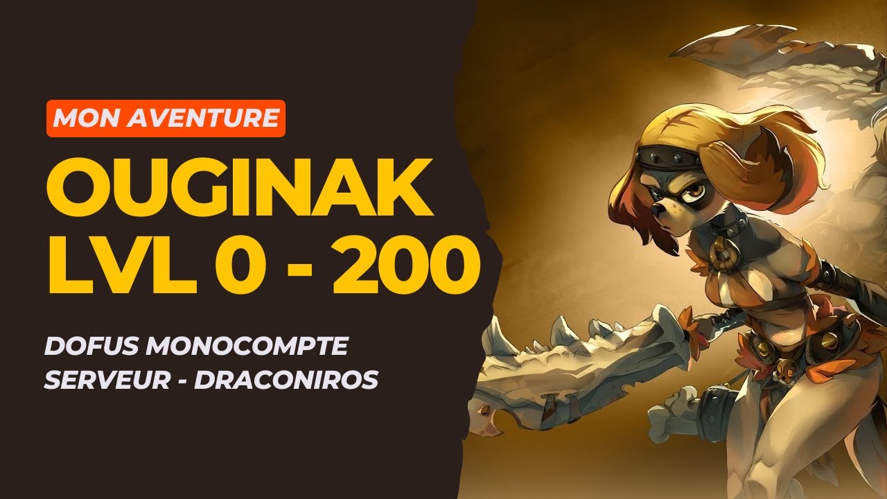 Mon aventure Ouginak lvl0-200 ep1 - Dofus Monocompte - YouTube