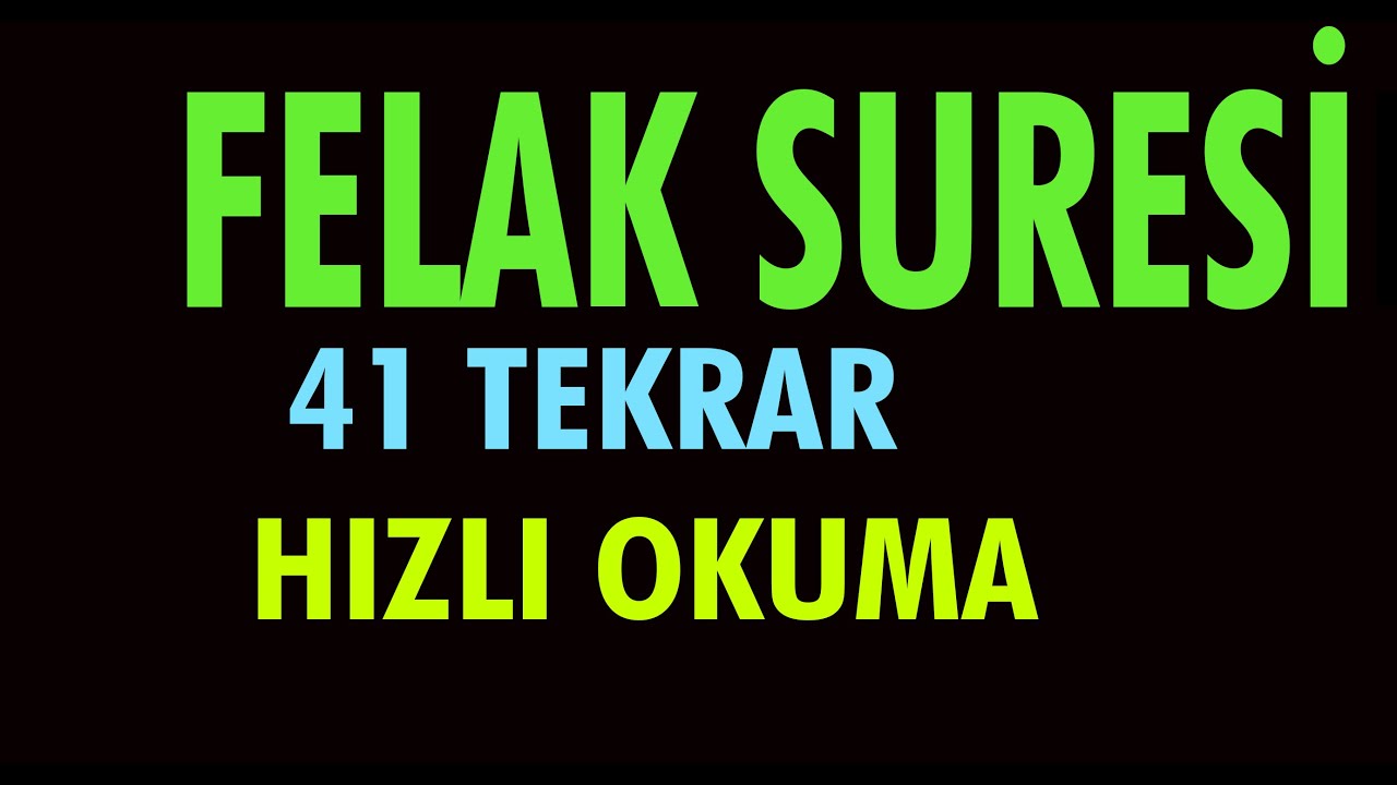 FELAK SURESİ HIZLI OKUYUŞ 41 TEKRAR DİNLE - YouTube