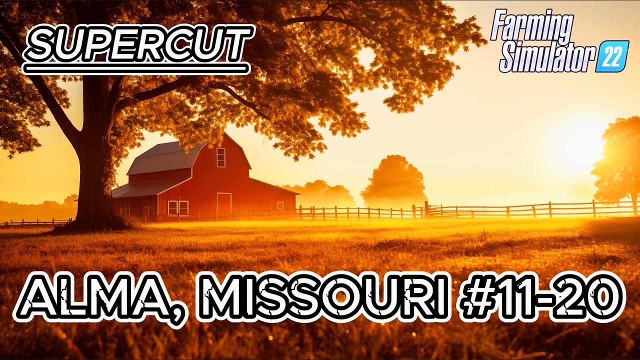 ALMA MISSOURI FS22 SUPERCUT | Episodes 11-20 | 4K Timelapse & Montage ...