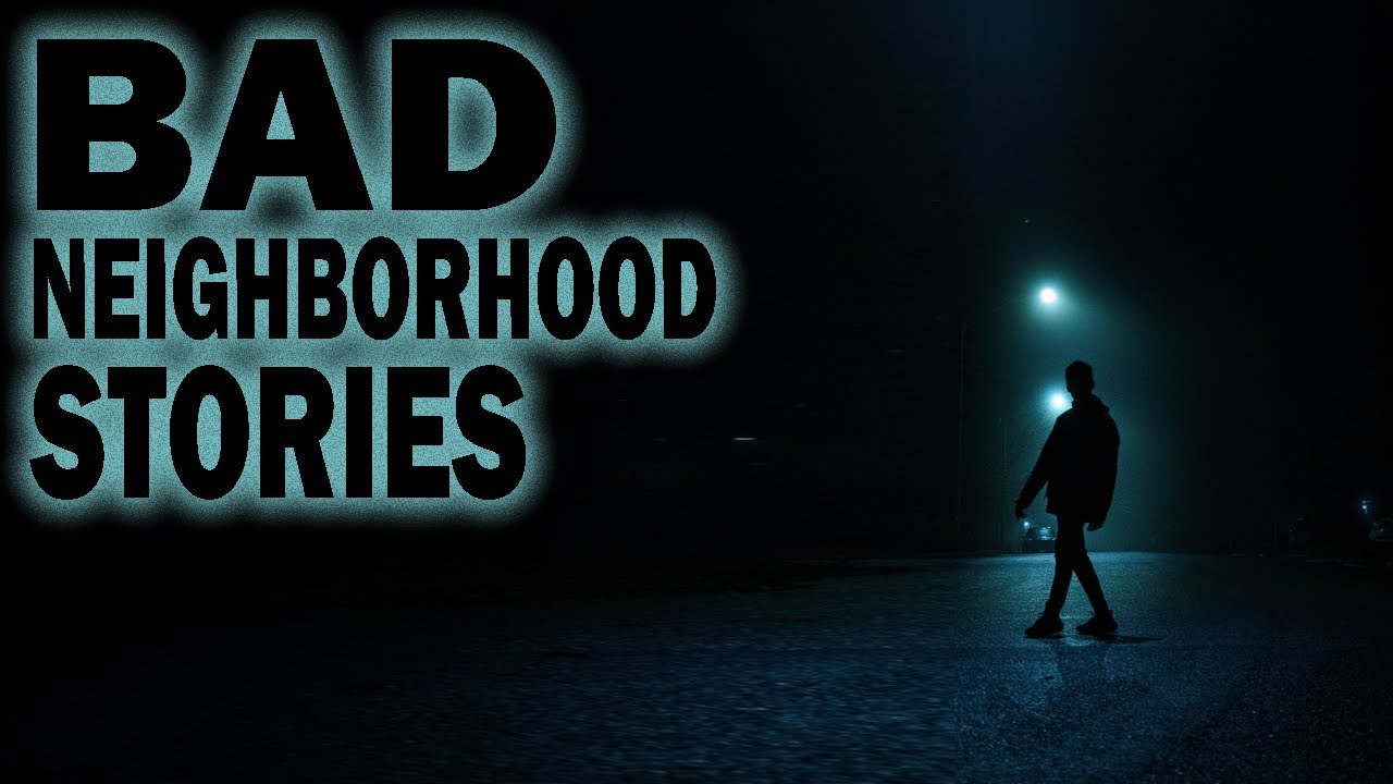 4 True Bad Neighborhood Horror Stories - YouTube