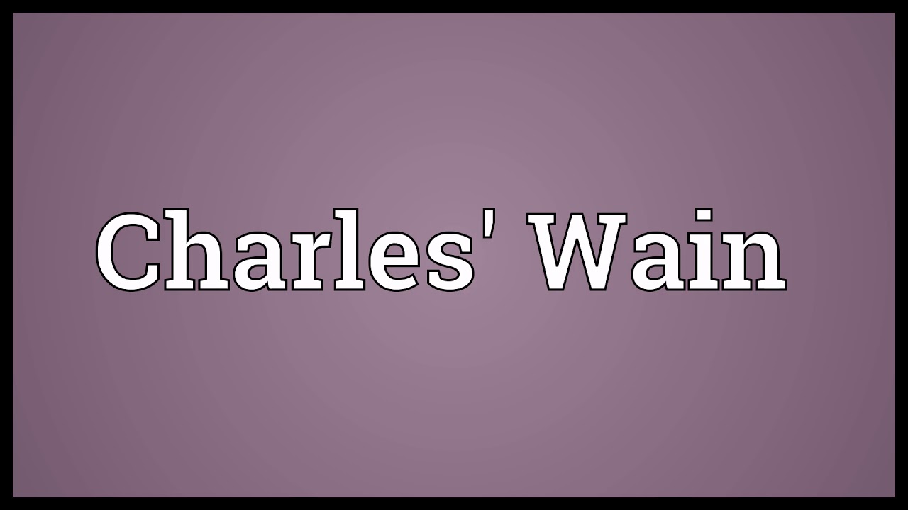 Charles' Wain Meaning | Wordogram - YouTube