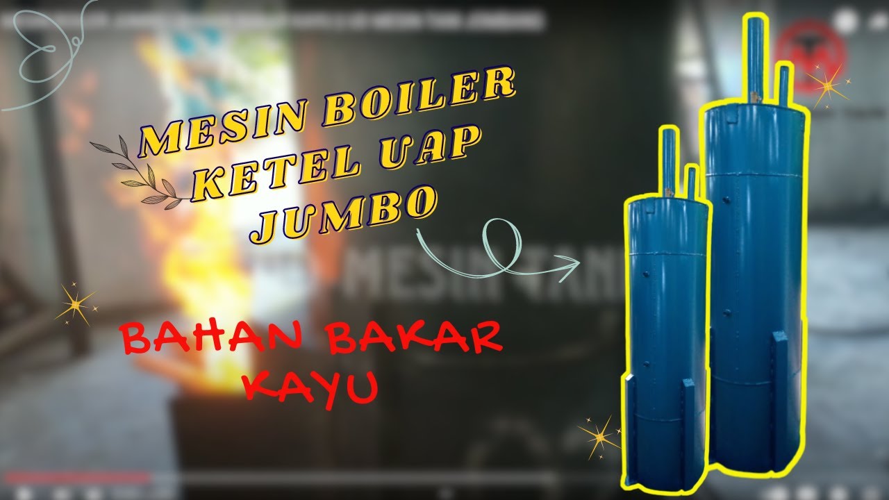 MESIN BOILER JUMBO | BAHAN BAKAR KAYU || UD MESIN TANI JOMBANG - YouTube