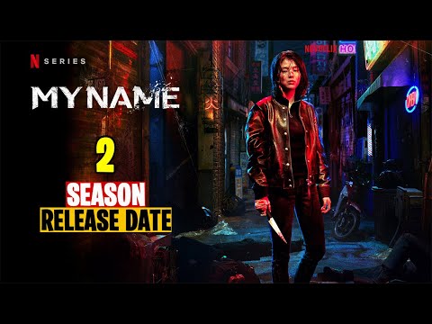 My Name Season 2 Release Date, A planned sequel?