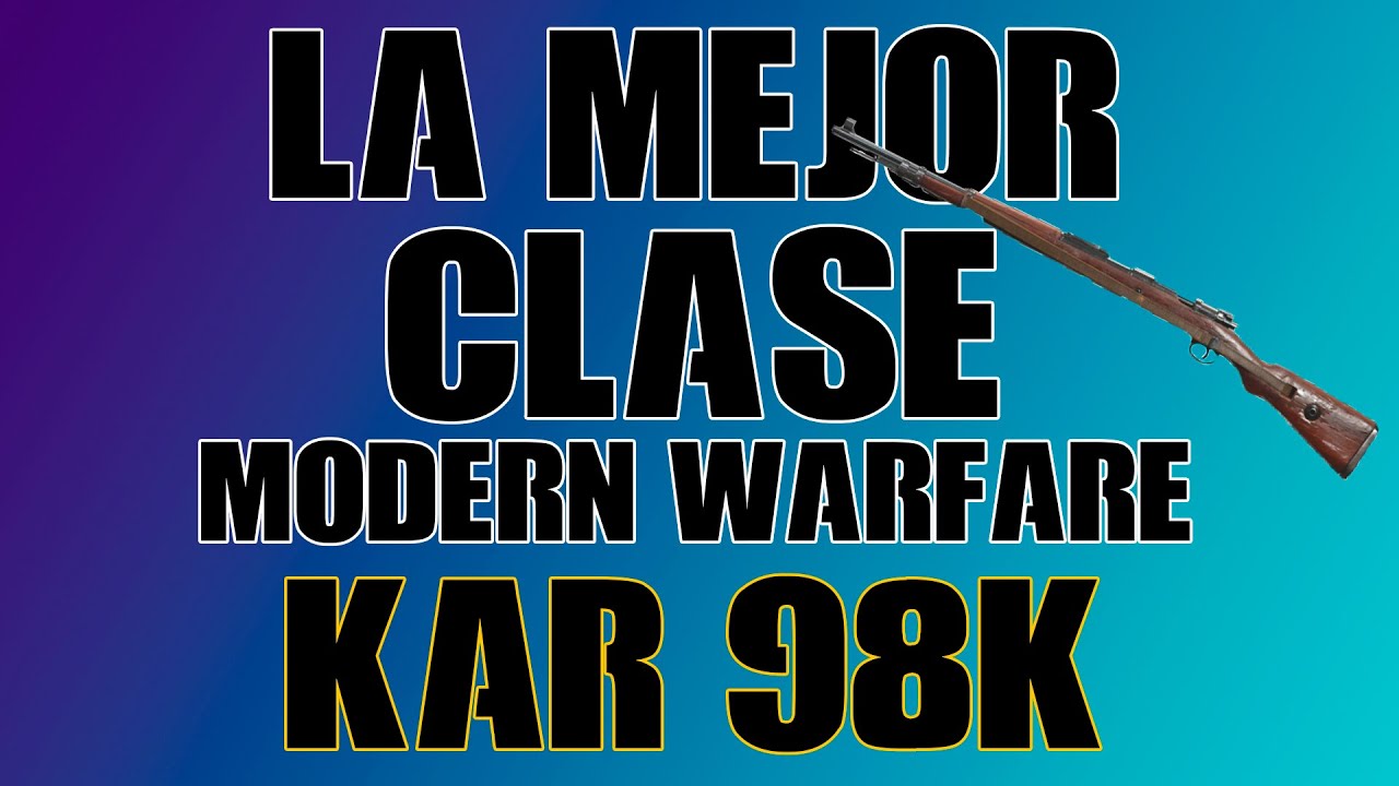 La MEJOR CLASE para la KAR 98K en MODERN WARFARE! - YouTube