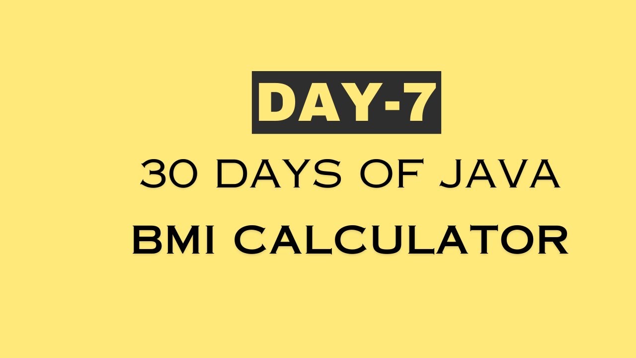 Day 7 30 Days Of JAVA BMI Calculator In Java YouTube day-7-30-days-of-java-bmi-calculator-in-java-youtube