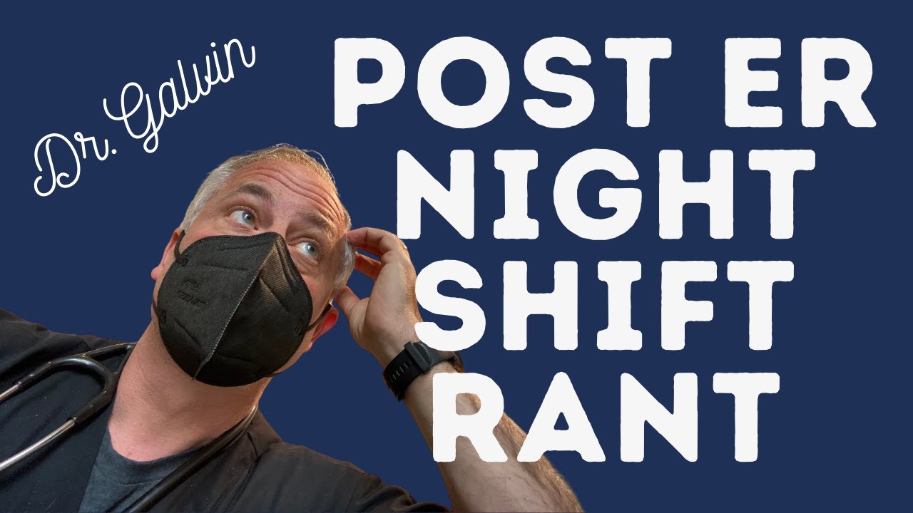 Post ER Night Shift Rant - YouTube
