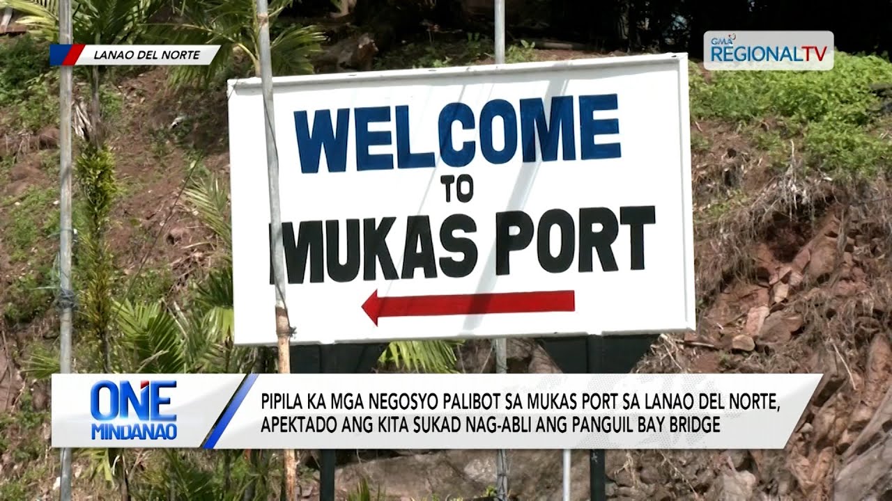 One Mindanao: Mga negosyo palibot sa Mukas Port, apektado sa pag-abli ...