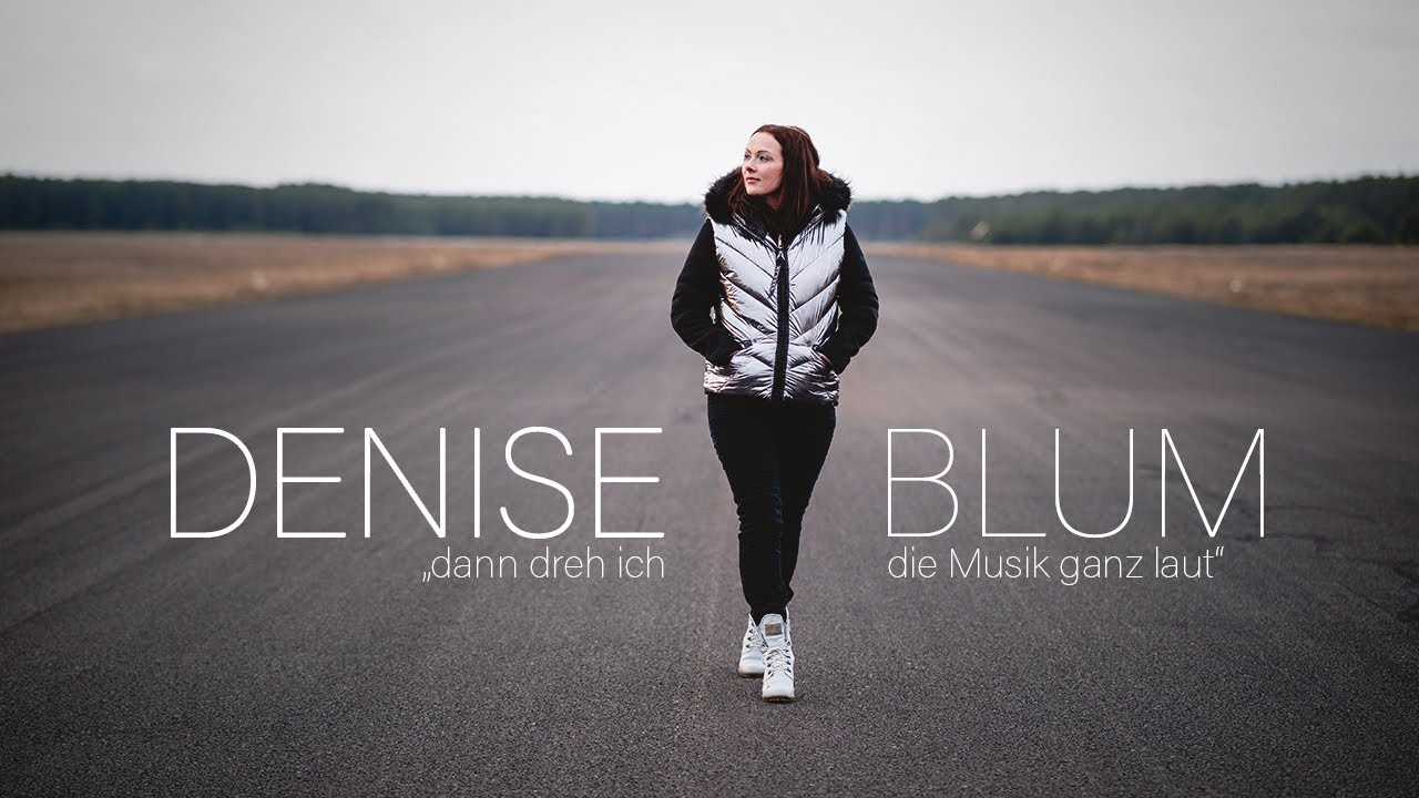 Denise Blum "Dann Dreh Ich Die Musik Ganz Laut" offizielles Musikvideo ...