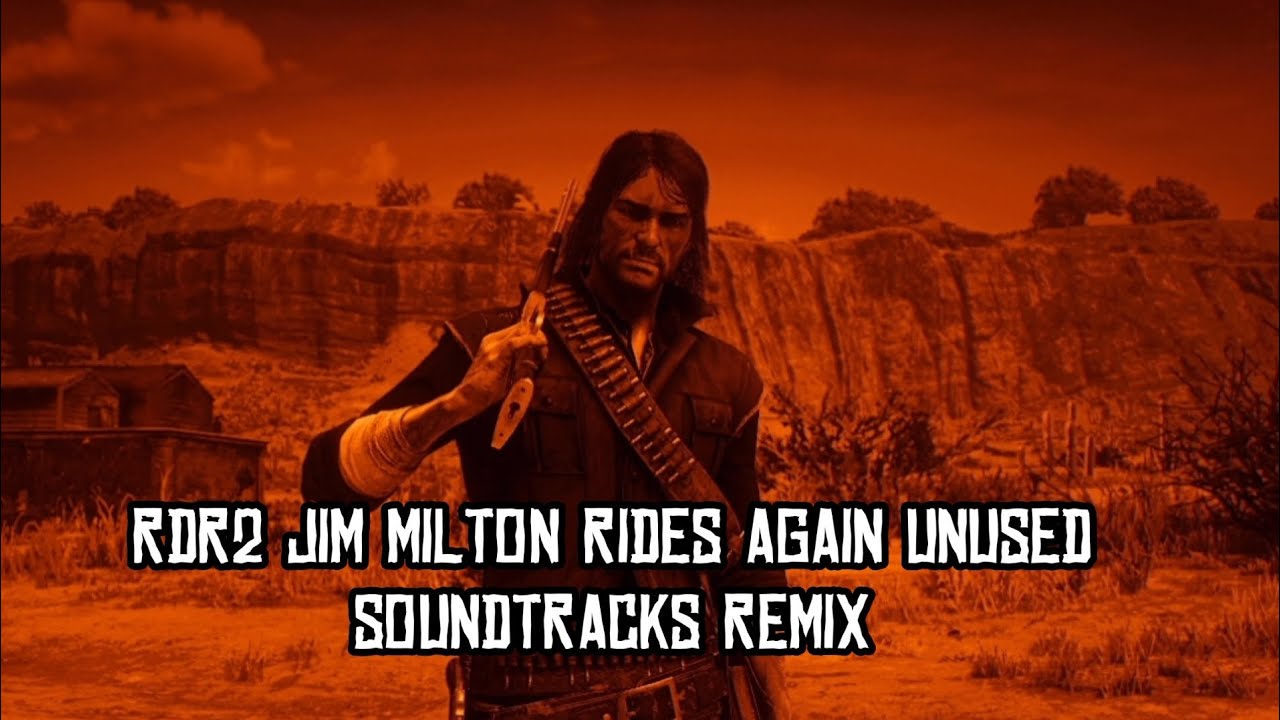Rdr2-unused Jim Milton rides again soundtracks remix - YouTube