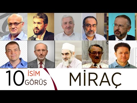 MİRAÇ OLAYI GERÇEKLEŞTİ Mİ? - 10 İSİM 10 GÖRÜŞ