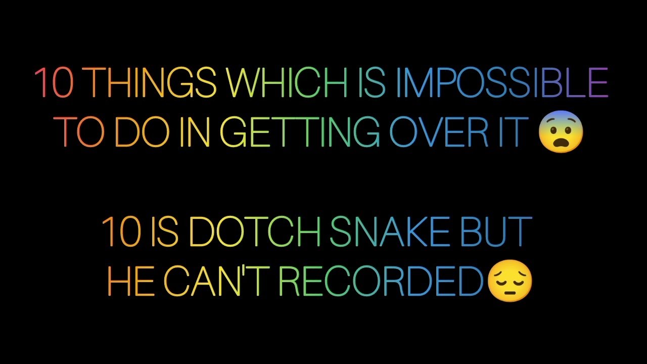 10 THINGS WHICH IMPOSSIBLE TO DO IN GETTING OVER IT|10 IMPOSSIBLE JUMPS ...