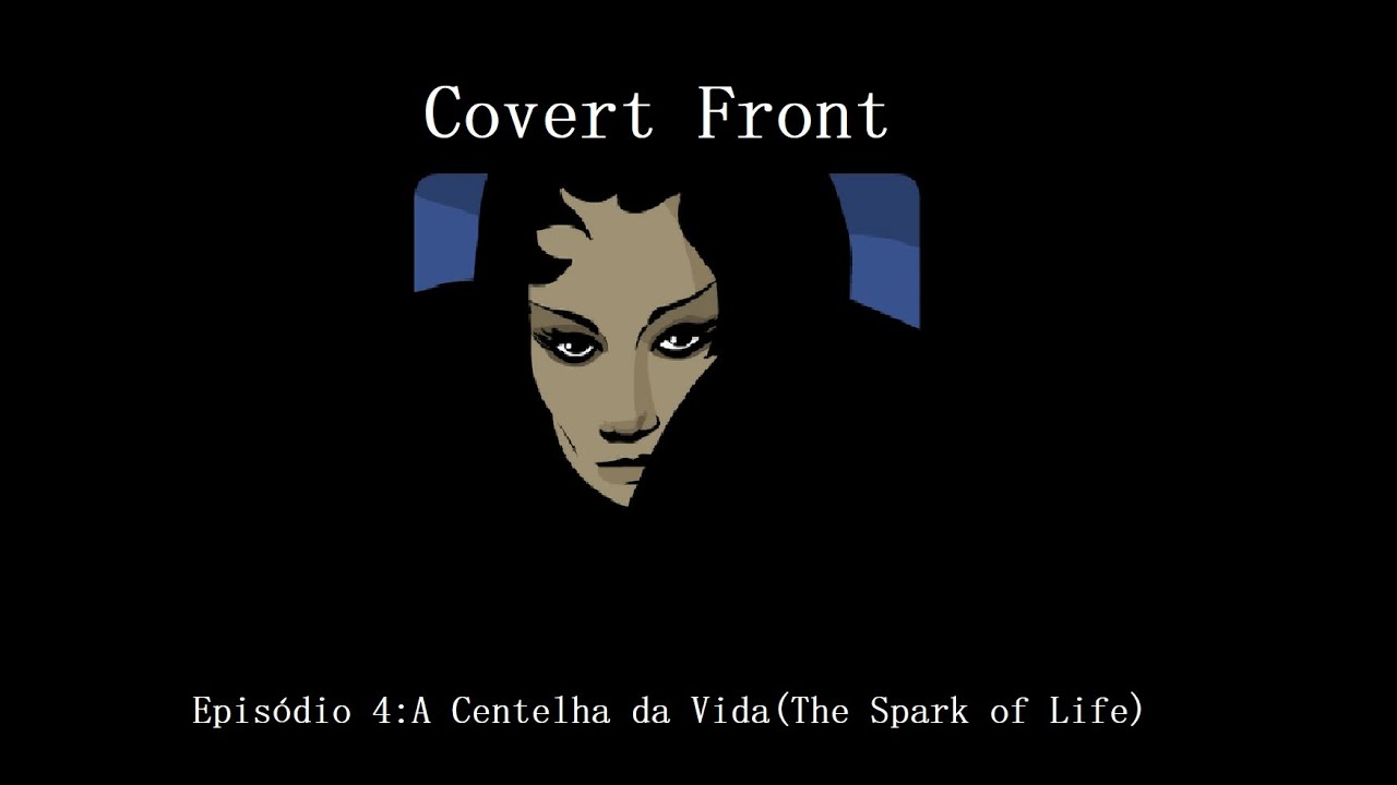 Walkthrough Covert Front: Episódio 4 -A Centelha da Vida (The Spark of ...