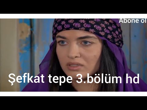 şefkat tepe 3.bölüm tek parça full hd