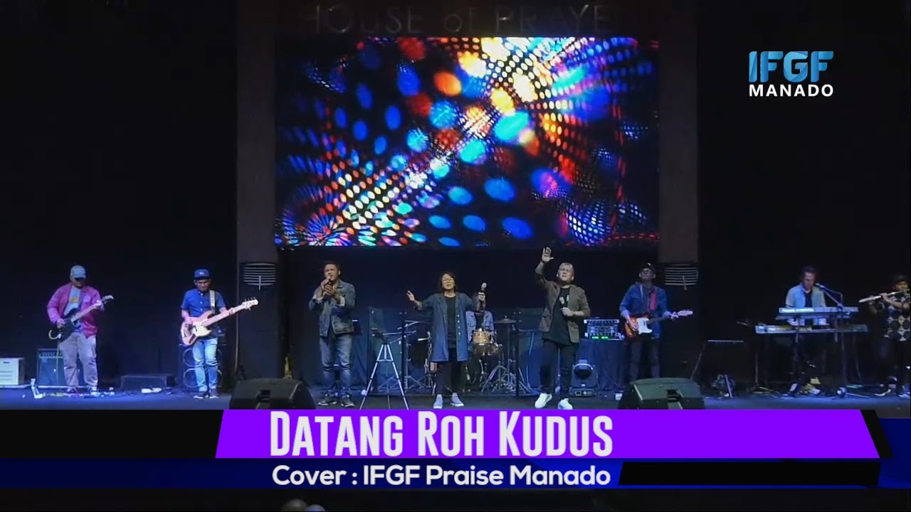 Datang Roh Kudus - (Cover) by IFGF Praise Manado - YouTube