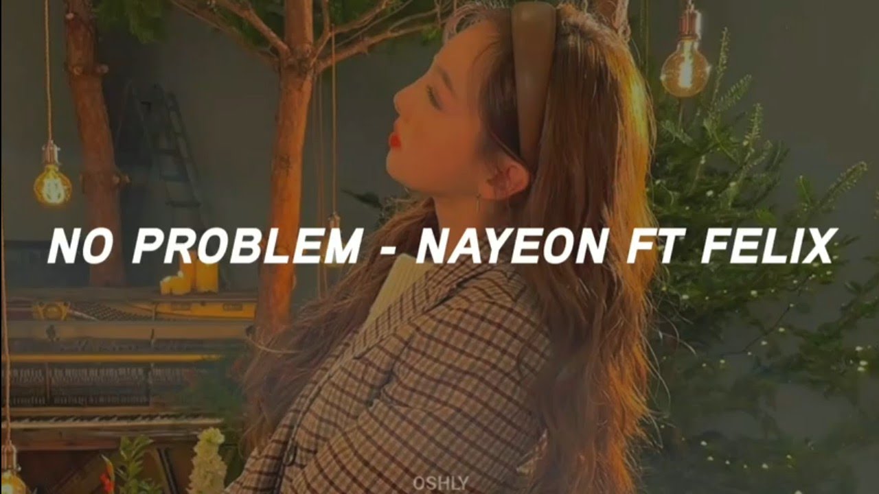 Nayeon ft Felix - No Problem lyrics video ♪♪ - YouTube