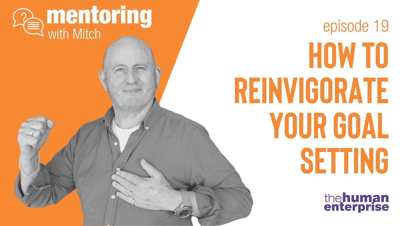 Mentoring with Mitch - Episode 19: How to Reinvigorate Your Goal ...