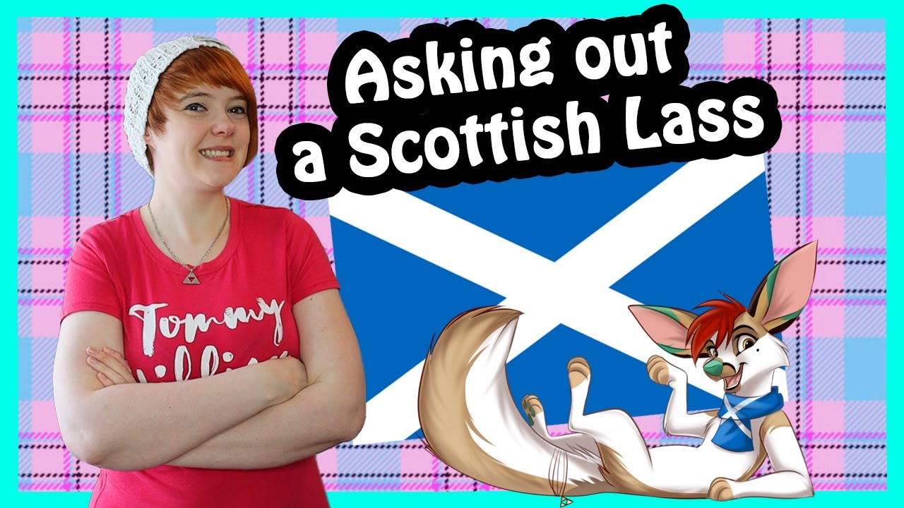 How to Ask Out a British / Scottish Lass - YouTube