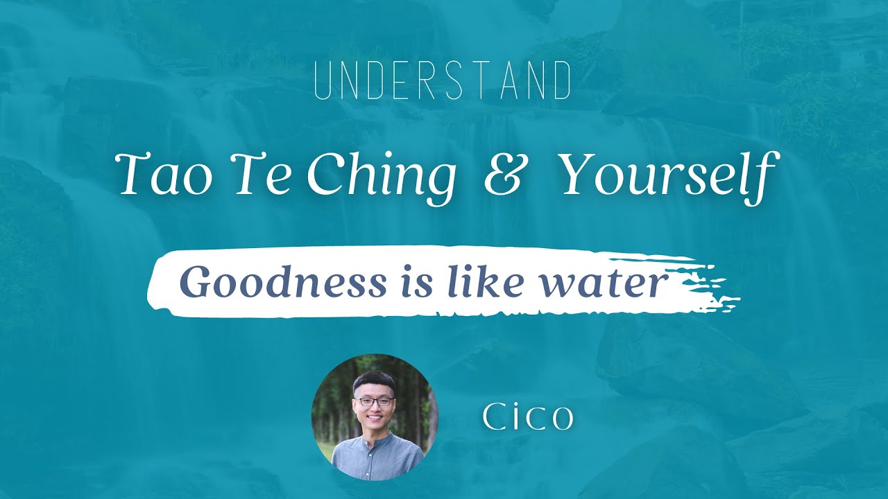 Goodness is like water | Understanding Tao Te Ching is understanding ...