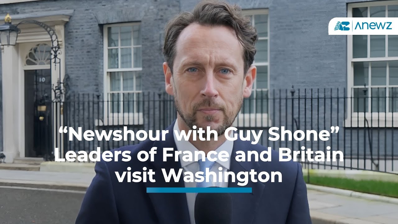 Newshour with Guy Shone - Leaders of France and Britain visit ...