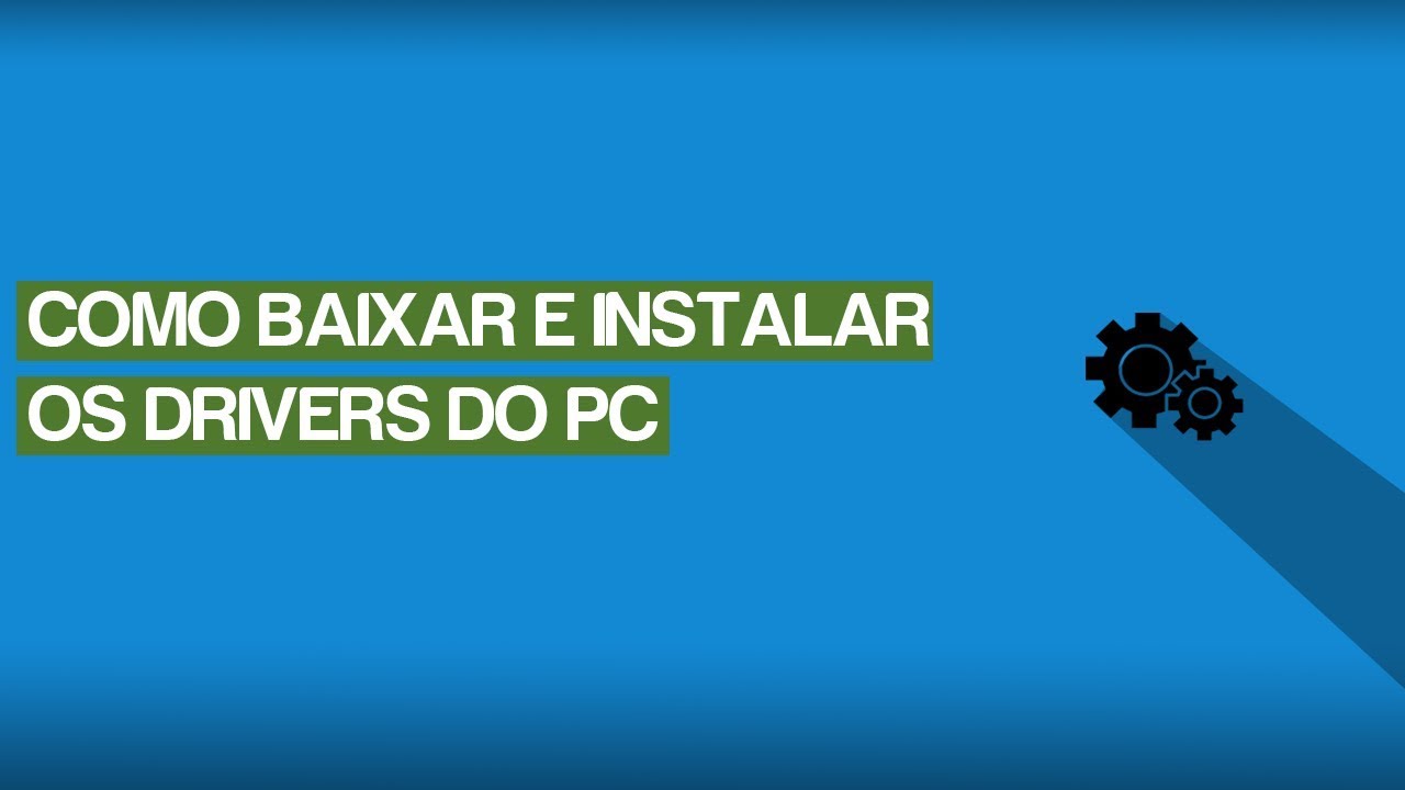 TUTORIAL COMO BAIXAR E INSTALAR OS DRIVERS DO PC - YouTube