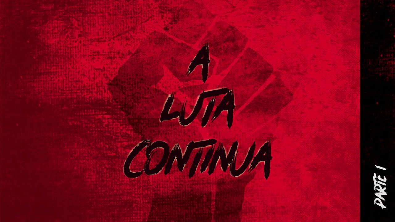 A Luta Continua - Parte 1 (Videoclipe Oficial) #alutacontinuaparte1 ...