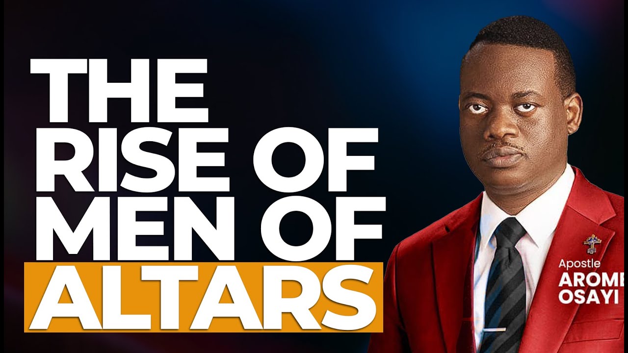 [FULL SERMON] THE RISE OF MEN OF ALTARS ll APOSTLE AROME OSAYI - YouTube