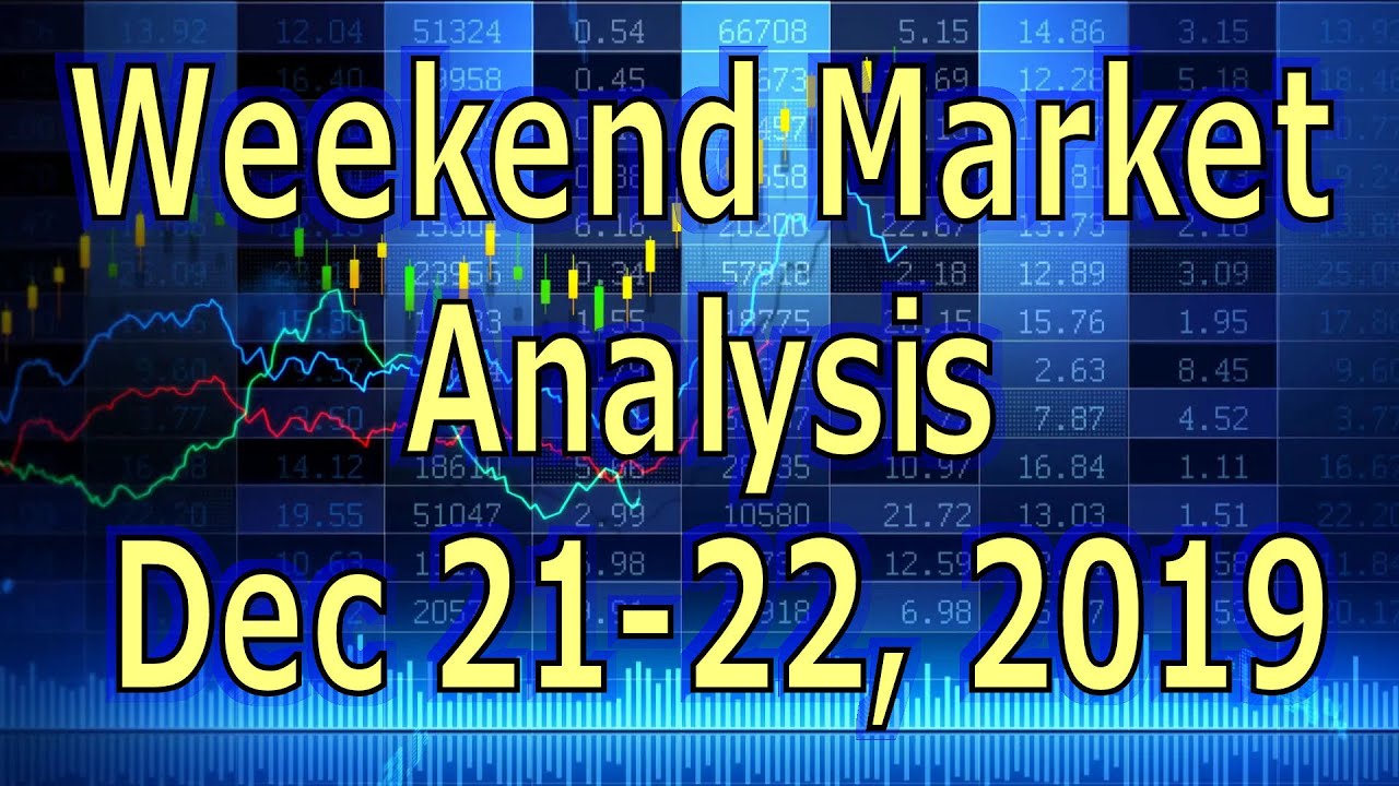 Weekend Market Analysis December 21-22, 2019 - YouTube
