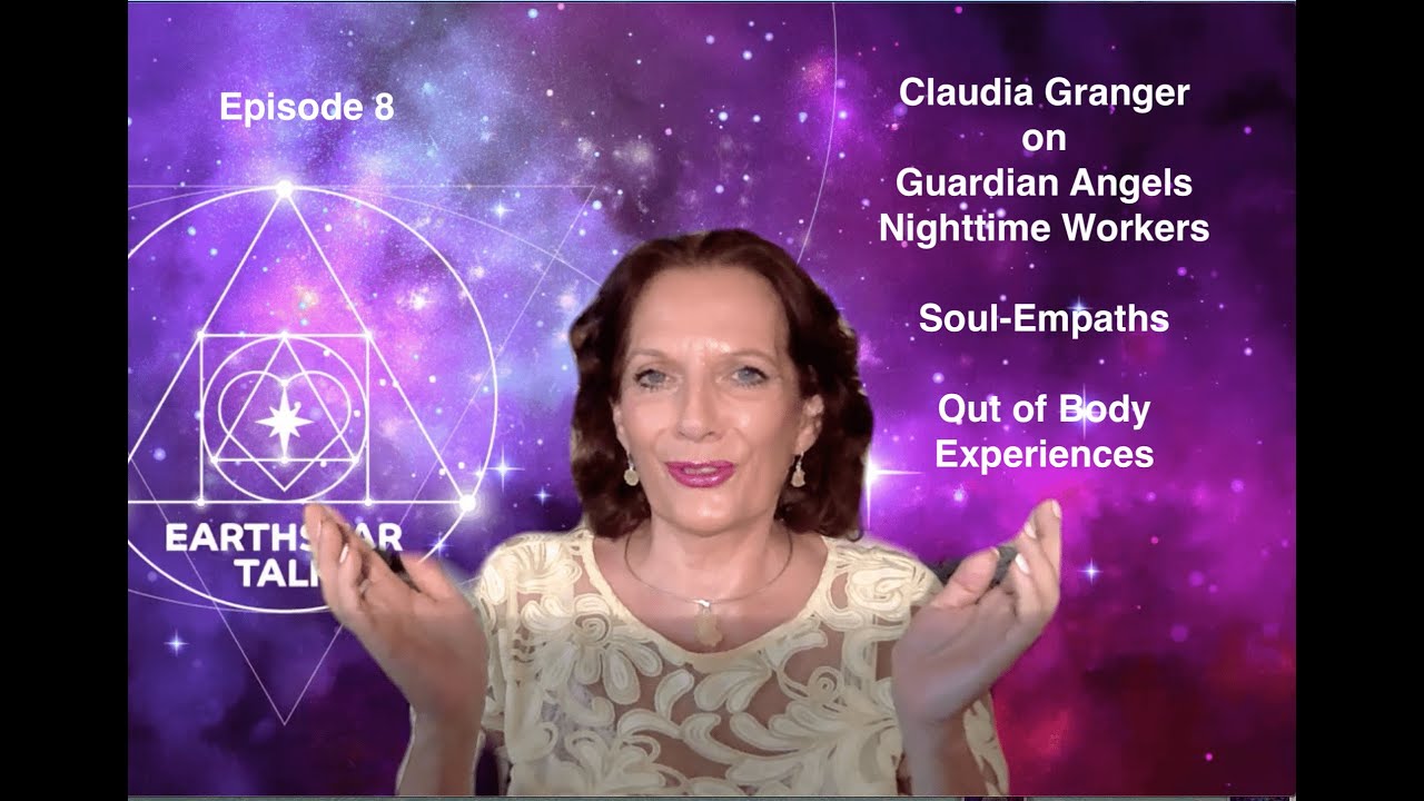 8 EarthStar Talk on Guardian Angels - Nighttime workers Part 1 with Claudia Granger - YouTube