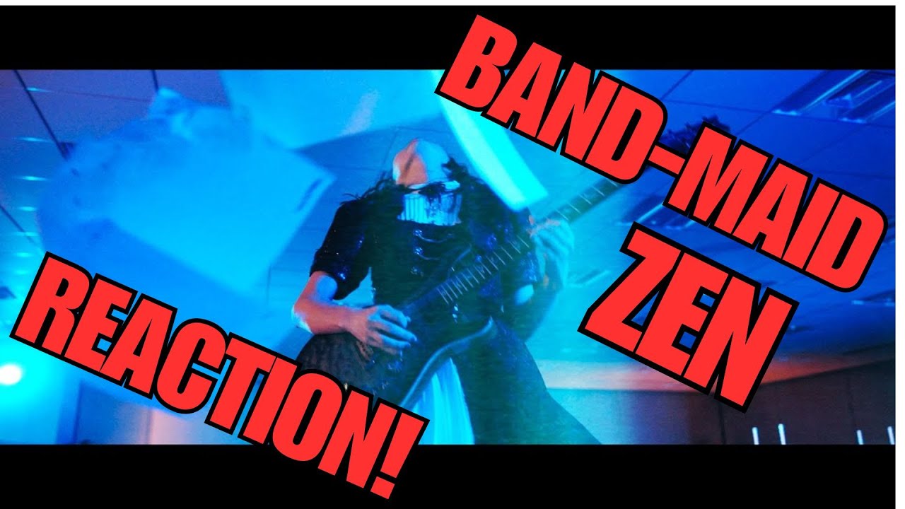 Zen - BAND-MAID (Original Music Video) REACTION!!! - YouTube