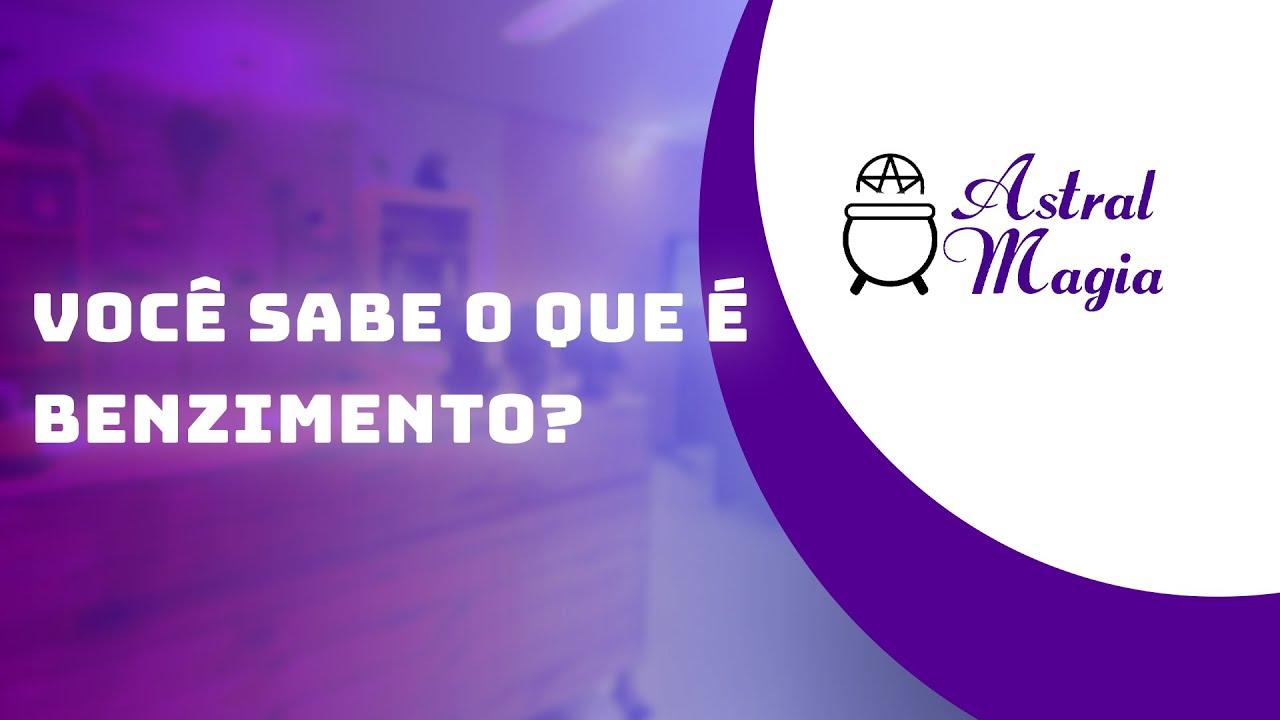 Você Sabe o que é Benzimento? Aprenda a Benzer Agora! | Astral Magia - YouTube
