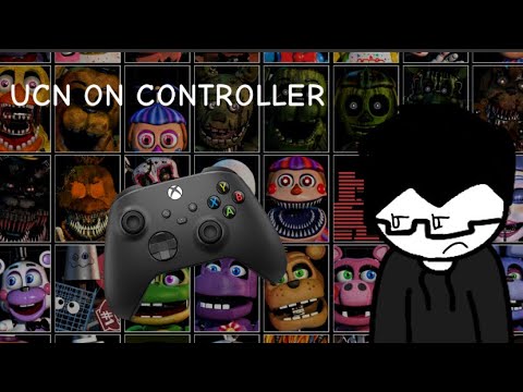 I played fnaf ucn on controller…. - YouTube