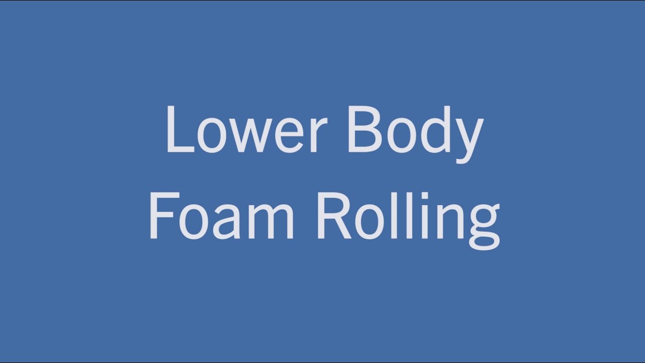 Lower body foam rolling routine - YouTube