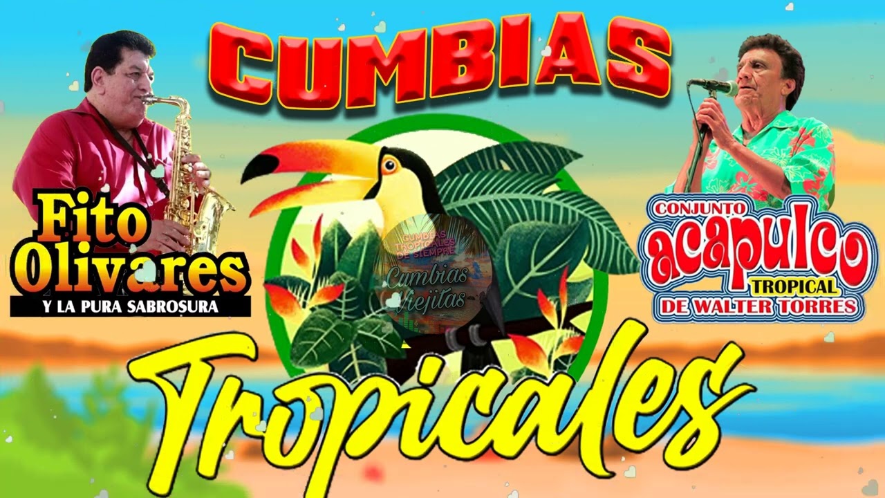 ACAPULCO TROPICAL Y FITO OLIVARES - CUMBIAS TROPICALES PARA BAILAR - 30 ... ACAPULCO TROPICAL Y FITO OLIVARES - CUMBIAS TROPICALES PARA BAILAR - 30 ...
