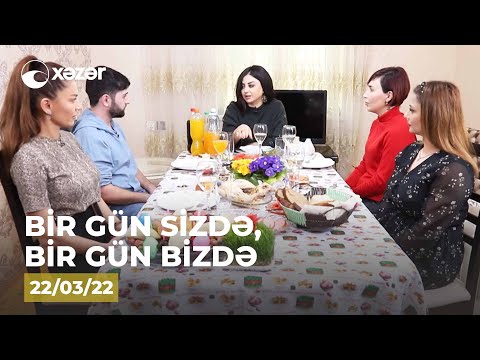 Bir Gün Sizdə, Bir Gün Bizdə - (Orxan Nağıyevin Evi)  22.03.2022