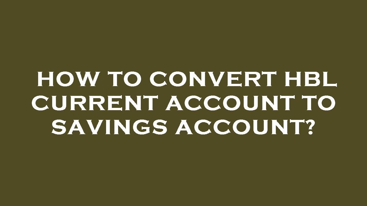 How to convert hbl current account to savings account? - YouTube