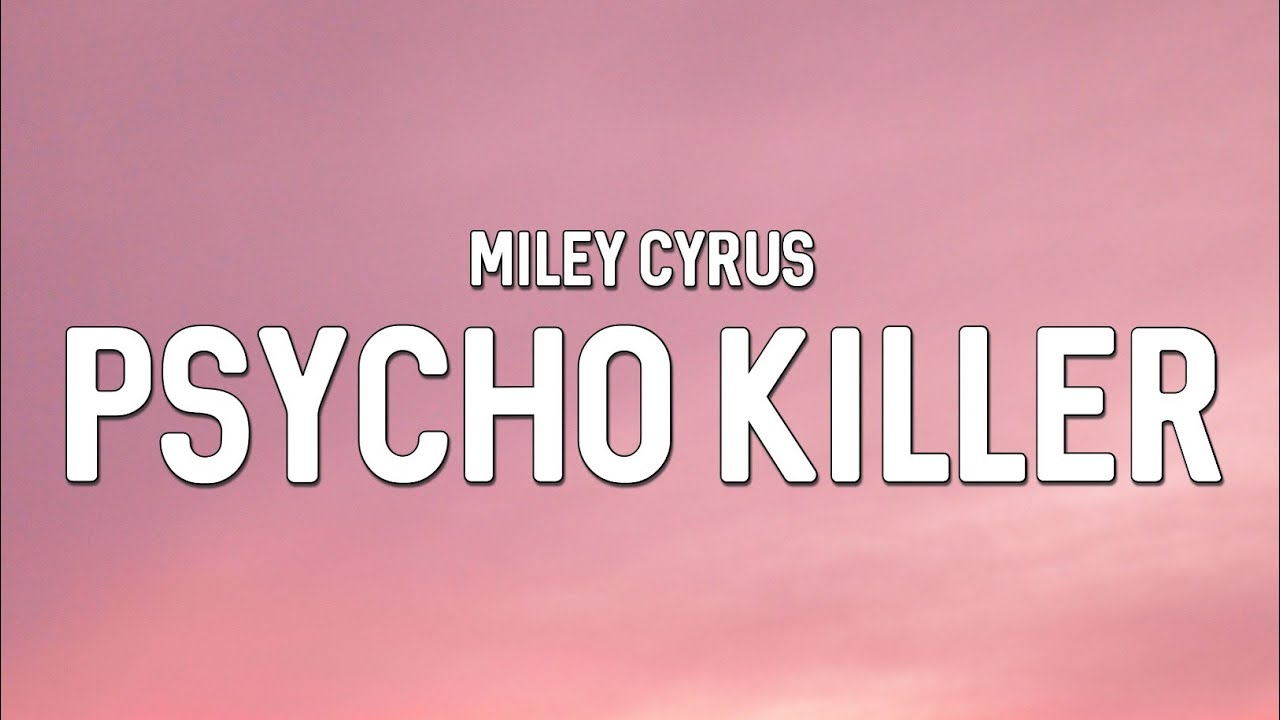 Miley Cyrus - Psycho Killer (Lyrics) - YouTube