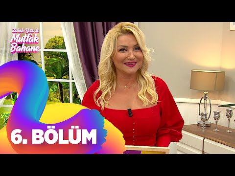 Zahide Yetiş ile Mutfak Bahane 6. Bölüm