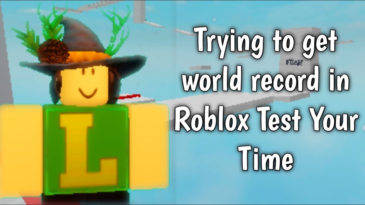 Trying To Get World Record - Roblox Test Your Time - YouTube