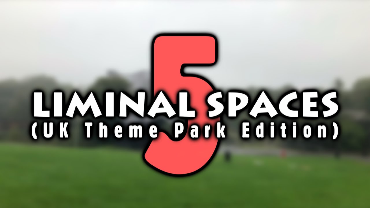 Liminal Spaces | UK Theme Park Edition 5 - YouTube