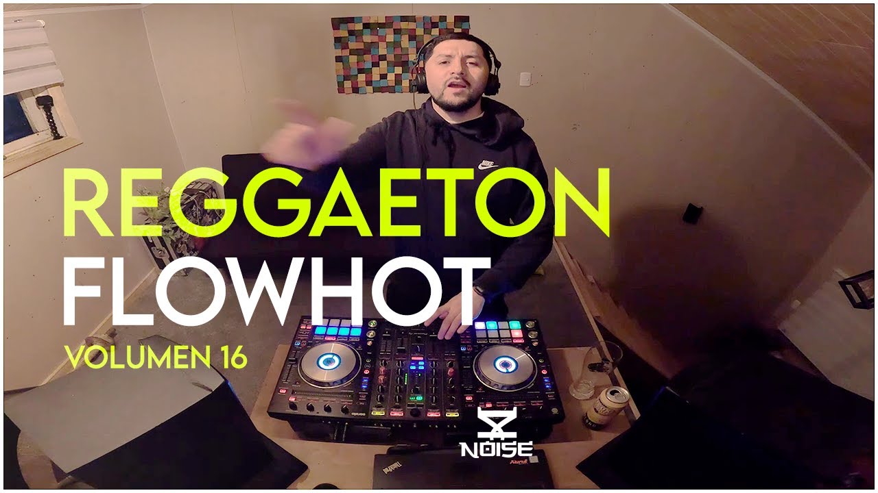 Reggaeton FlowHot - 16 x DJ Noise | Tempo, Syko, Galante, Franco El ...