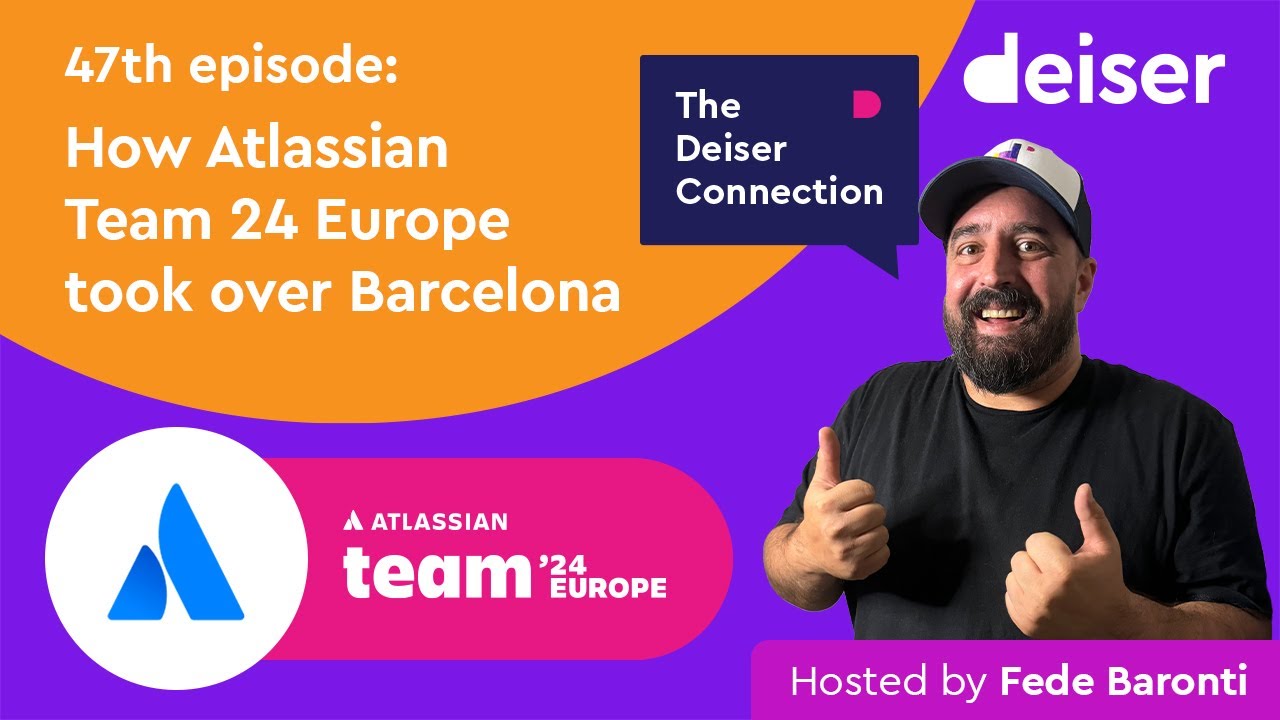 EP 47 - How Atlassian Team 24 Europe took over Barcelona - The Deiser ...