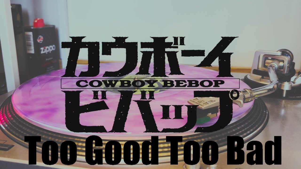 Too Good Too Bad / Cowboy Bebop - Original Series Soundtrack vinyl ver ...