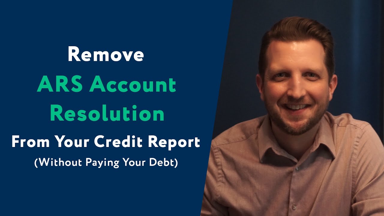 ARS Account Resolution: How To Remove Them From Your Credit Report ...