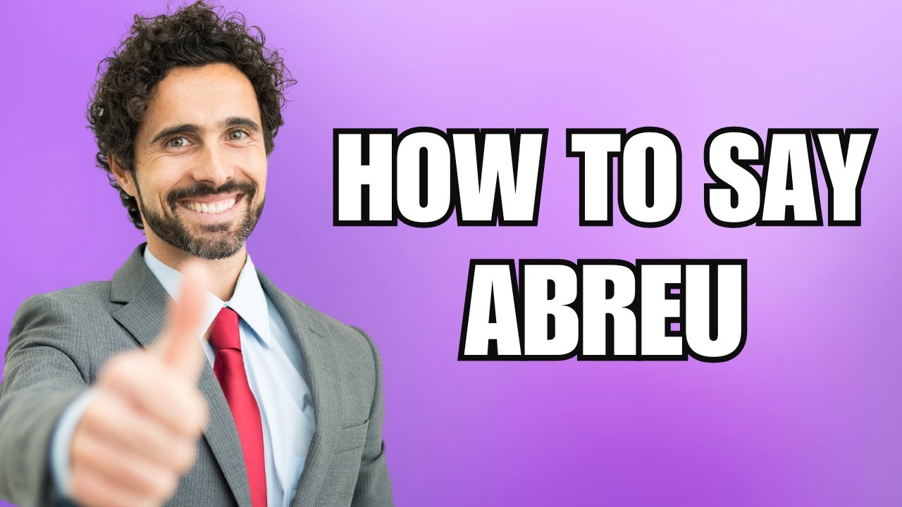 How To Pronounce Abreu (Correctly) - YouTube