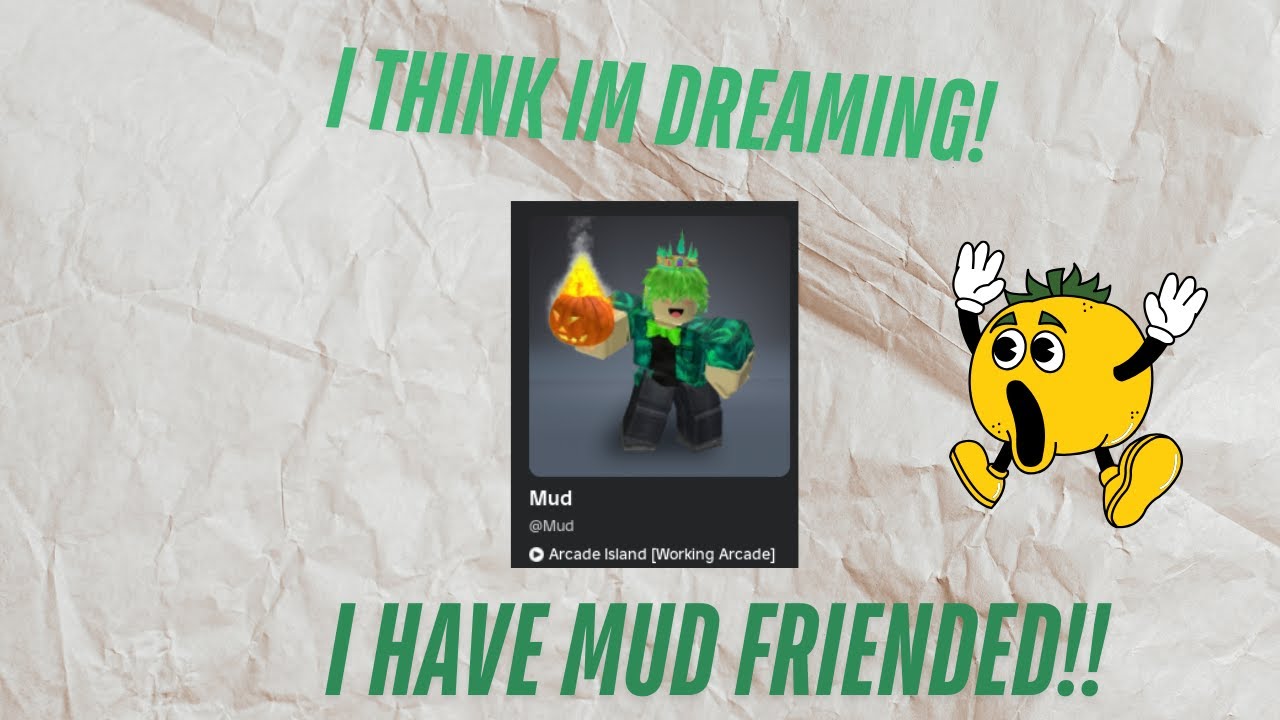 I HAVE MUD FRIENDED IN ROBLOX @MudPlayz - YouTube