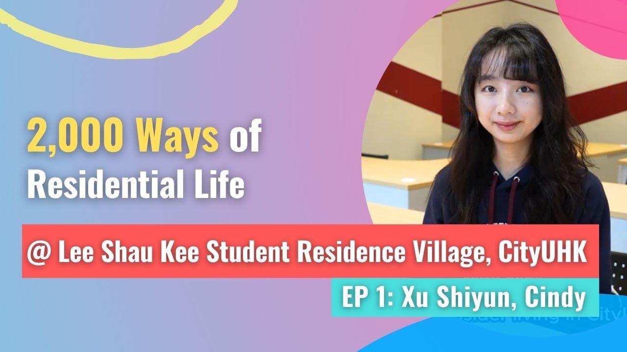 2,000 Ways of Residential Life @Lee Shau Kee Student Residence Village ...