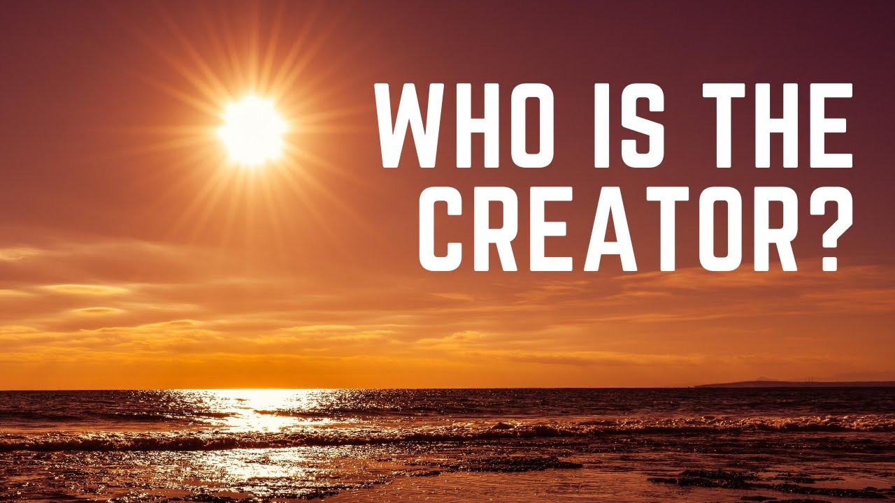 Who Is the Creator? - YouTube