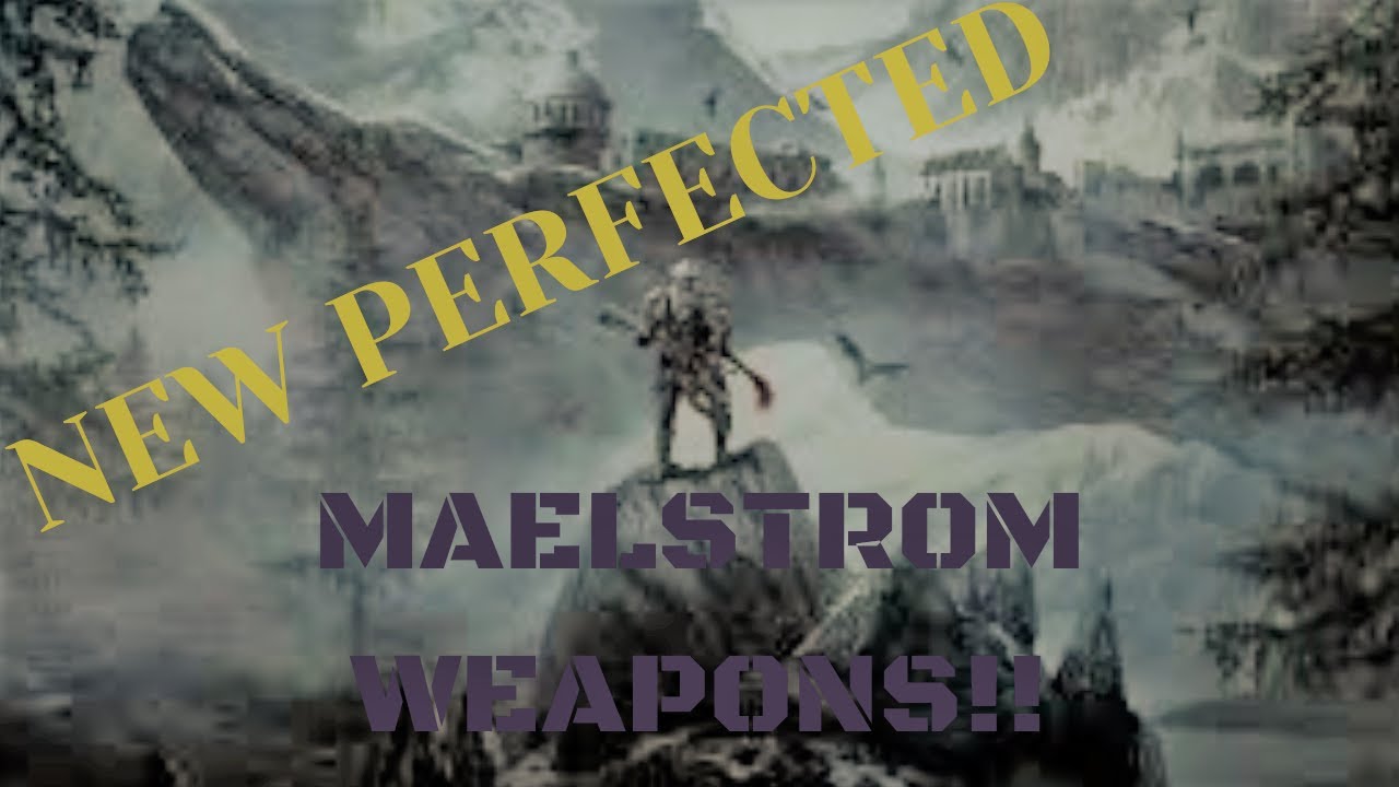 New Maelstrom Perfected Weapons!! - YouTube
