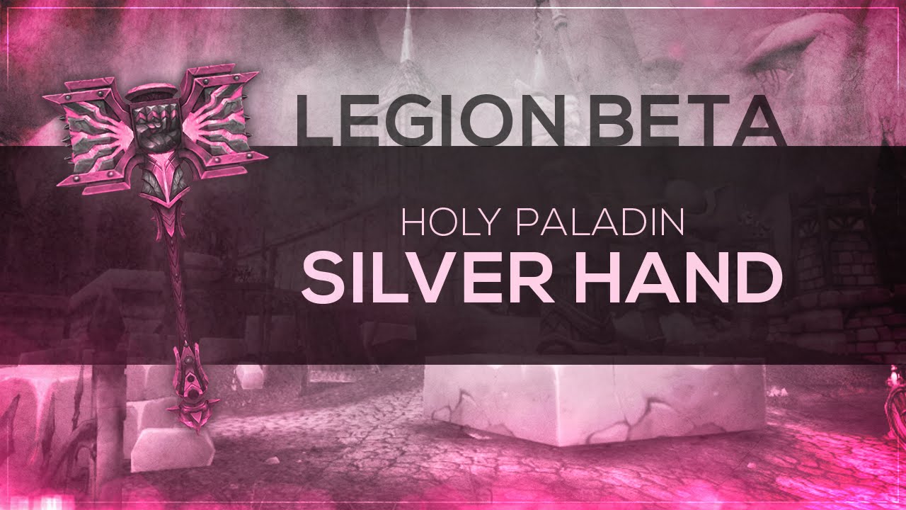 WoW LEGION Beta - Artifact Quest | Holy Paladin "Silver Hand" (Spoilers ...
